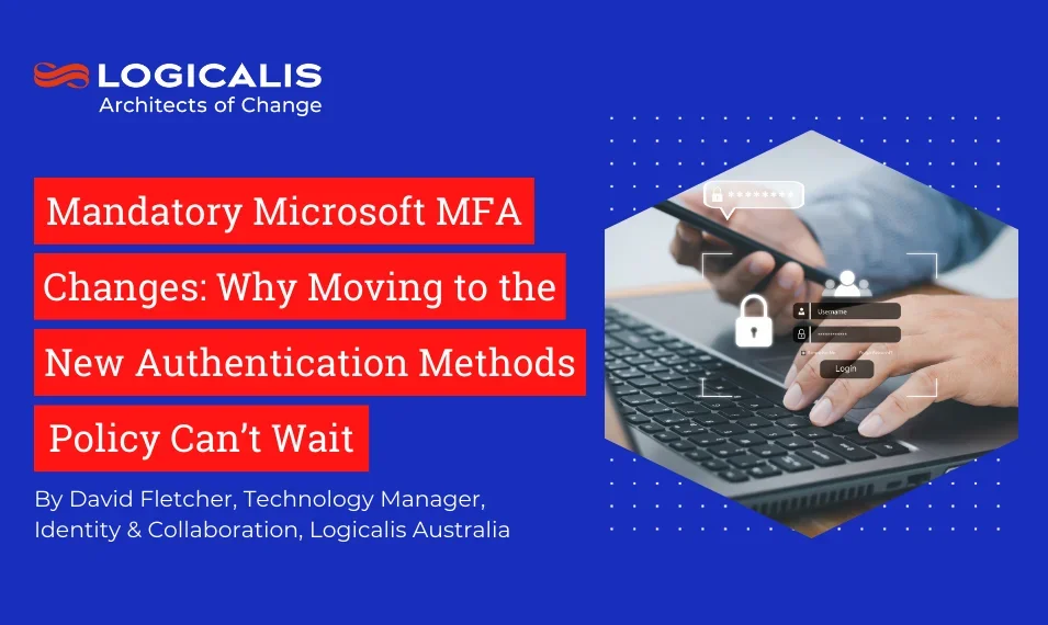 Mandatory Microsoft MFA Changes: Why Moving to the New Authentication Methods Policy Can’t Wait ...
